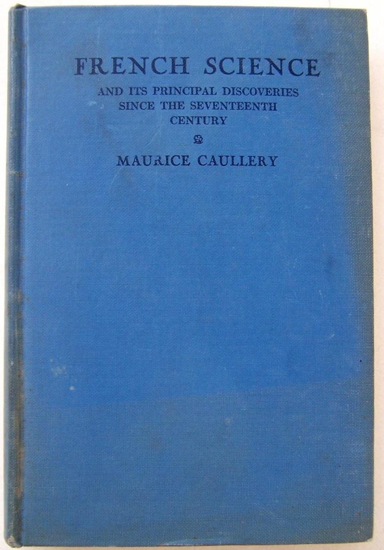 French Science And Its Principal Discoveries Since The Seventeenth ...