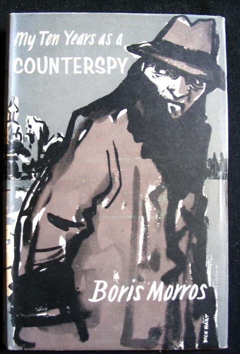 My Ten Years as a Counterspy; as Told By Charles Samuels by Morros, Boris: Near Fine Hard Cover ...