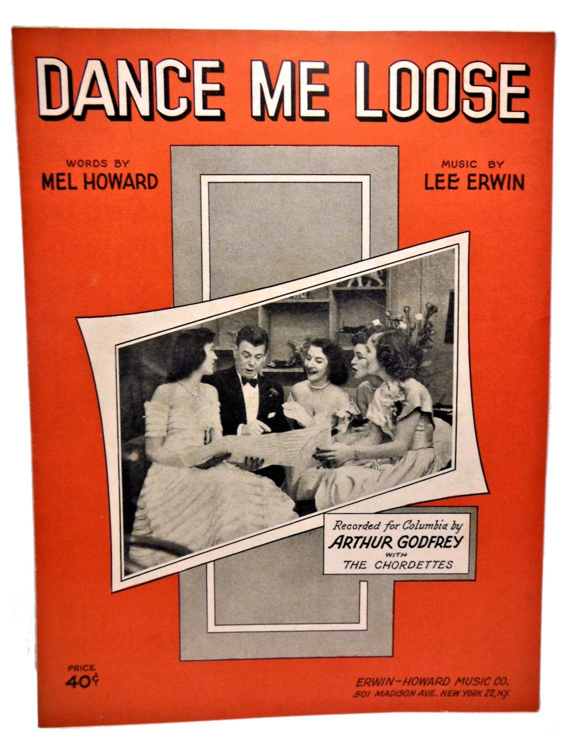 DANCE ME LOOSE by WORDS BY MEL HOWARD, MUSIC BY LEE ERWIN, Recorded for Columbia by ARTHUR ...