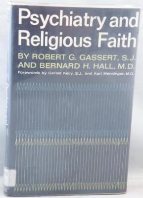 Psychiatry and Religious Faith by Gassert, Robert G. & Bernard H. Hall ...