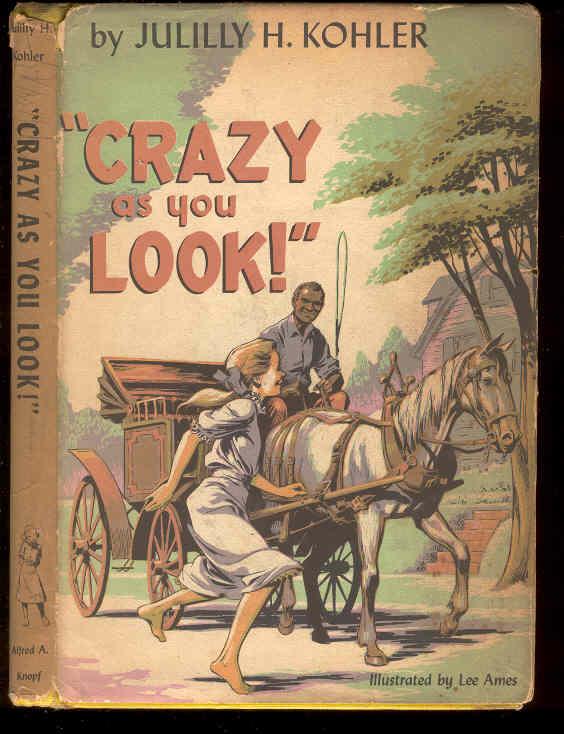 "Crazy As You Look!" by Julilly H. Kohler. Illustrated by Lee Ames ...