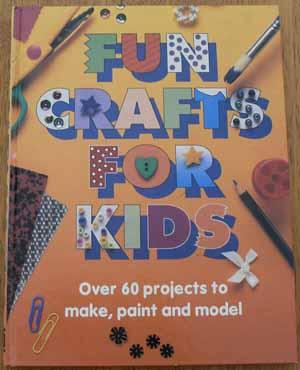Fun Crafts for Kids by Haworth, Jann; Jones, Joan; Newington, Irene ...