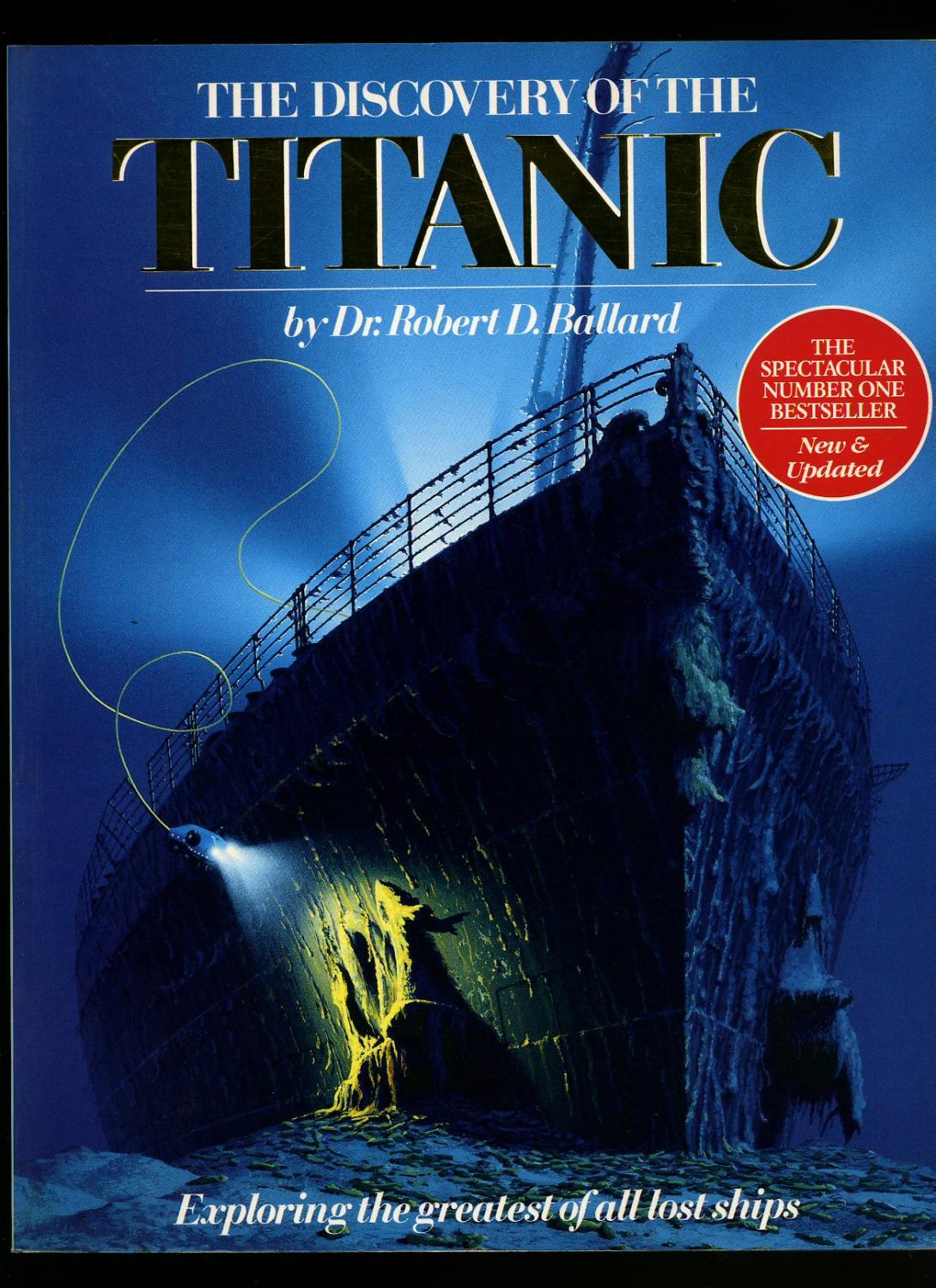 The Discovery of the Titanic: Exploring the Greatest of all Lost Ships ...