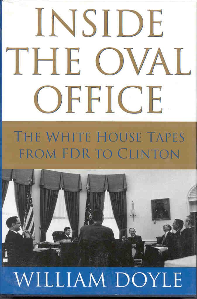 Inside the Oval Office : the White House Tapes from FDR to Clinton ...