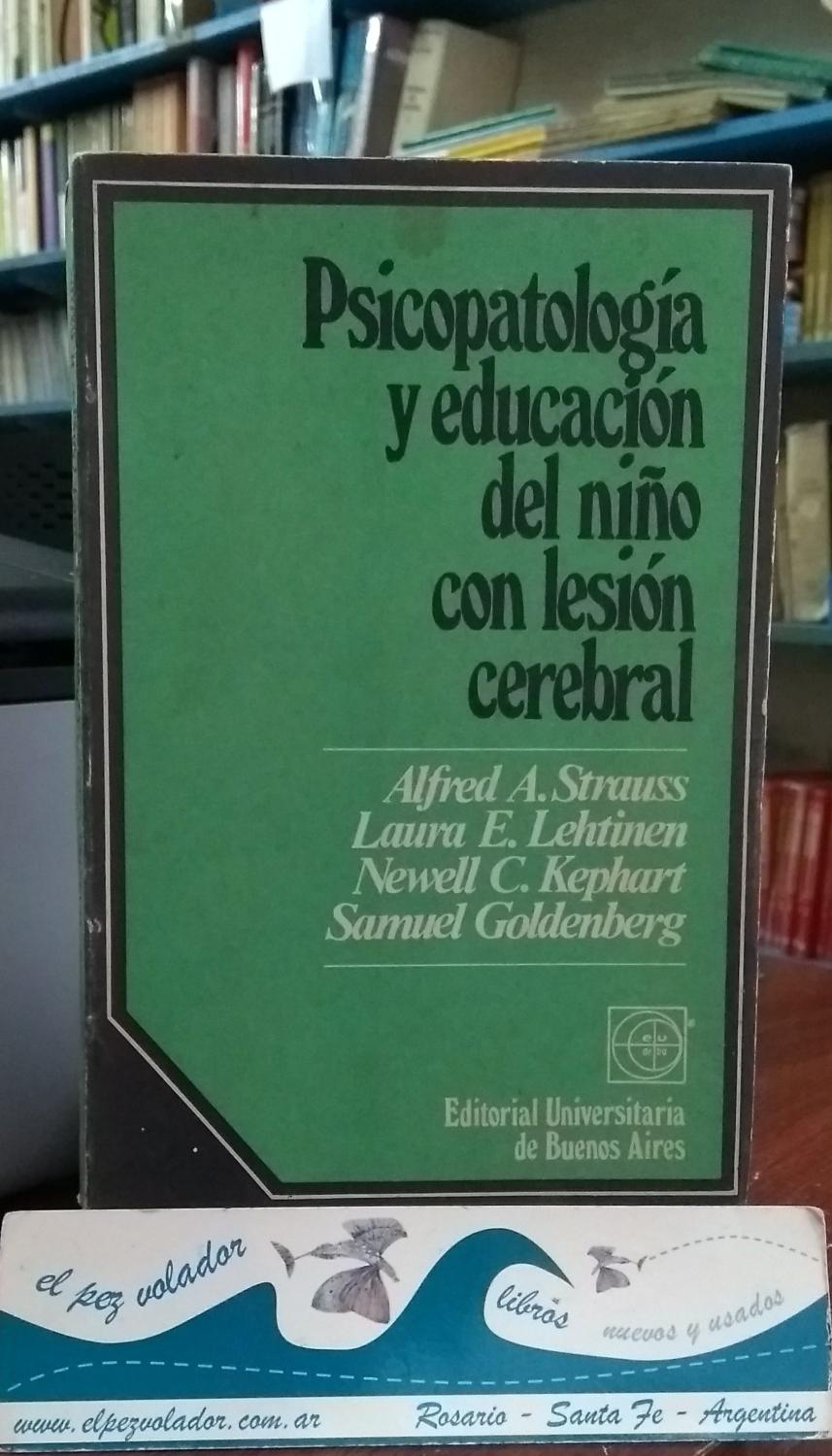 Psicopatología y educación del niño con lesión Cerebral by Strauss ...
