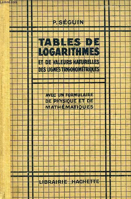 TABLES DE LOGARITHMES ET DE VALEURS NATURELLES DES LIGNES ...