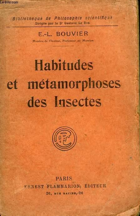 HABITUDES ET METAMORPHOSES DES INSECTES. COLLECTION : BIBLIOTHEQUE DE ...