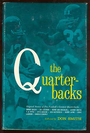 The Quarterbacks: Original Stories of Pro Football's Greatest ...