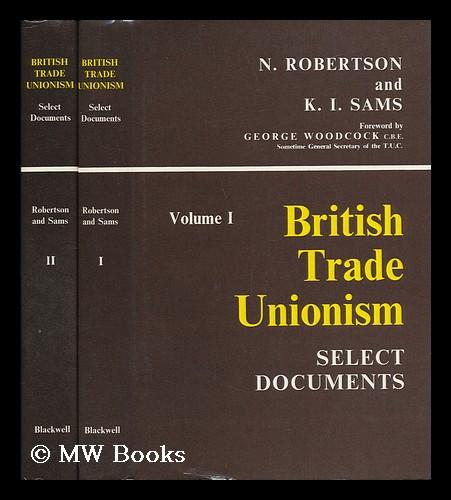 British Trade Unionism; Select Documents - [Complete in Two Volumes] by ...