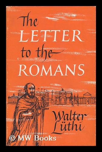 The Letter to the Romans, an Exposition. Translated by Kurt ...