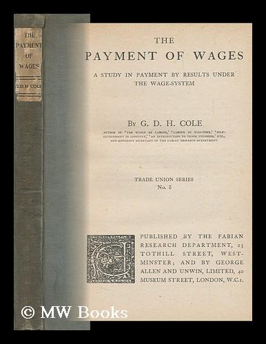 The Payment of Wages; a Study in Payment by Results under the Wage ...