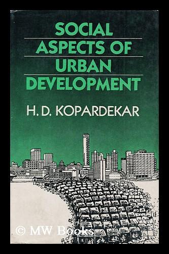 Social Aspects of Urban Development : a Case Study of the Pattern of ...