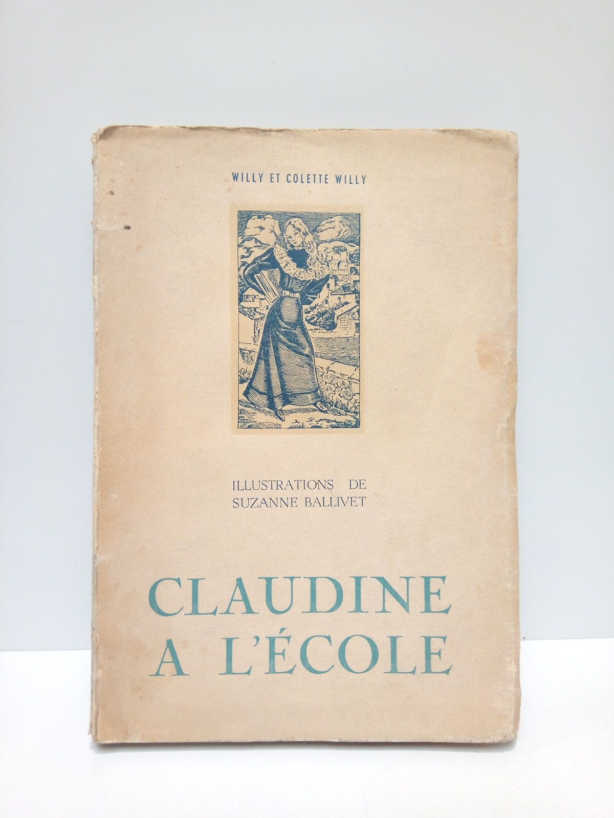 Claudine a l'ecole / Illustrations de Suzanne Ballivet by WILLY, Willy ...