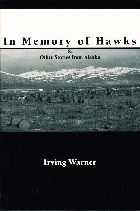 IN MEMORY OF HAWKS and Other Stories from Alaska. by Warner, Irving ...