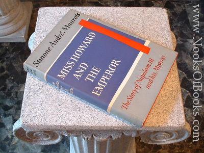 Miss Howard and The Emperor : The Story of Napoleon III and His ...