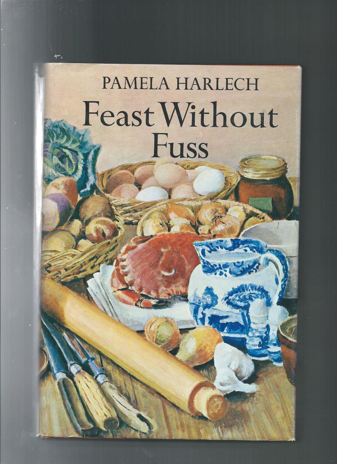 FEAST WITHOUT FUSS by Harlech, Pamela: Near Fine Hardcover (1977) 1st ...