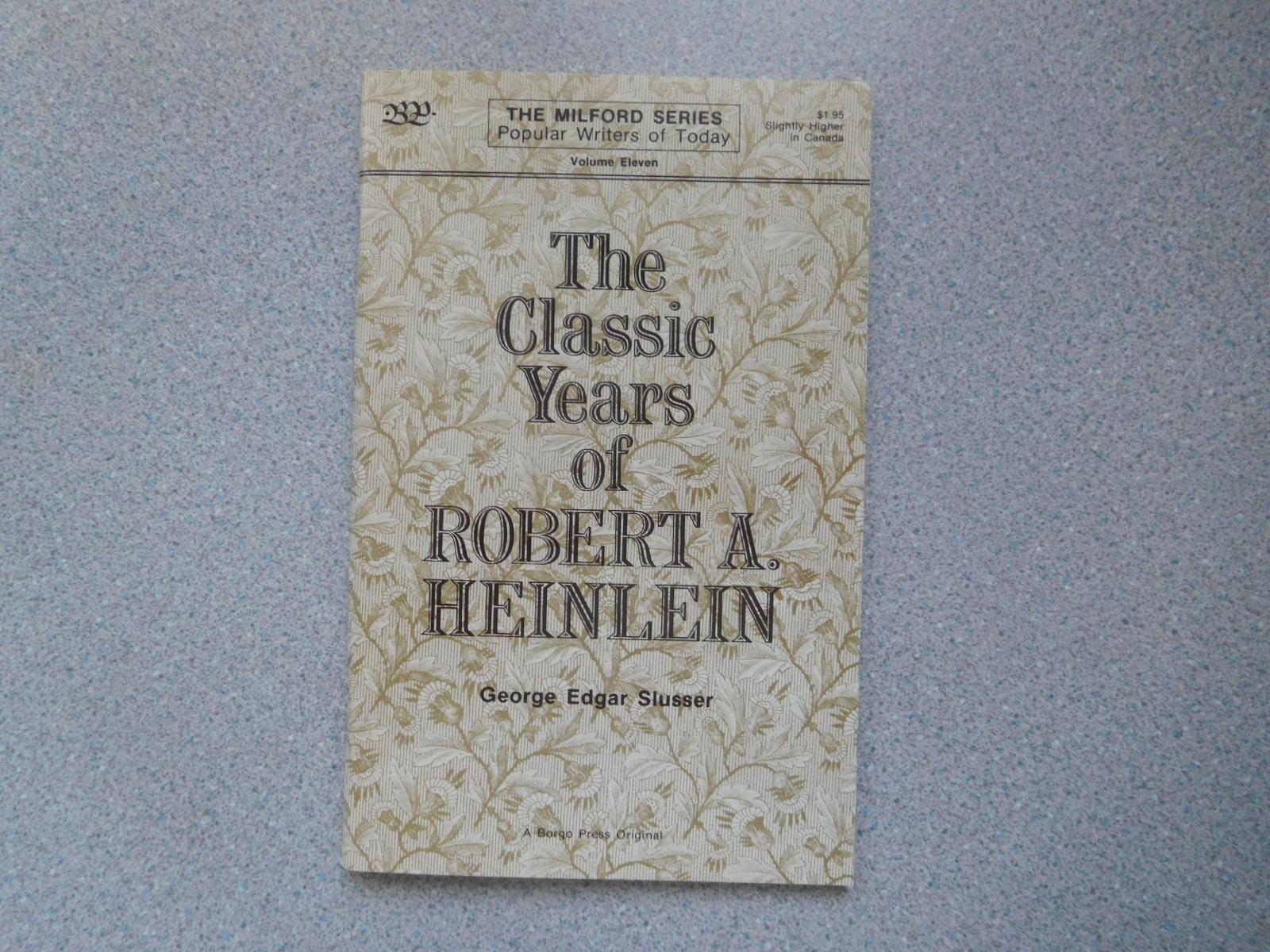 THE CLASSIC YEARS OR ROBERT A HEINLEIN (The Milford Series, Volume 11 ...