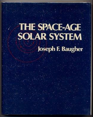 The Space-Age Solar System by Baugher, Joseph F.: NF Hardcover; 1st ...