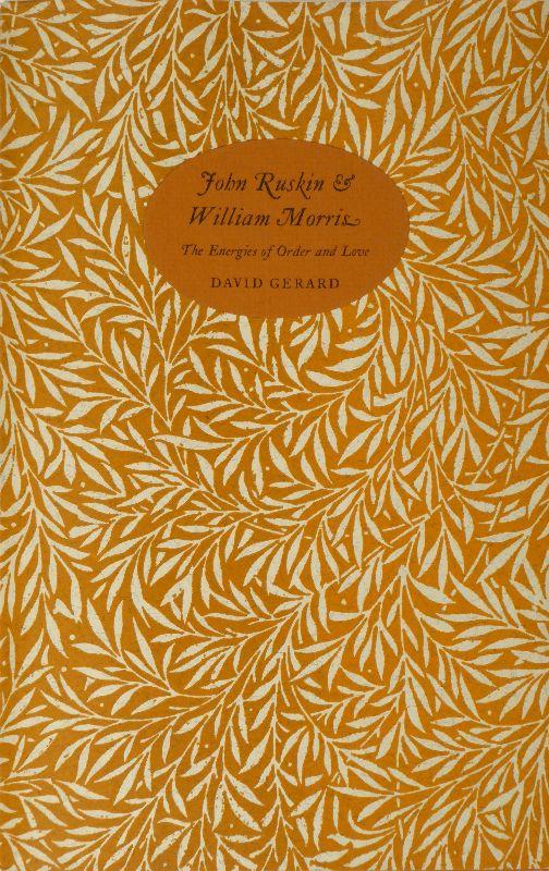John Ruskin & William Morris. The Energies of Order and Love. by NINE ...