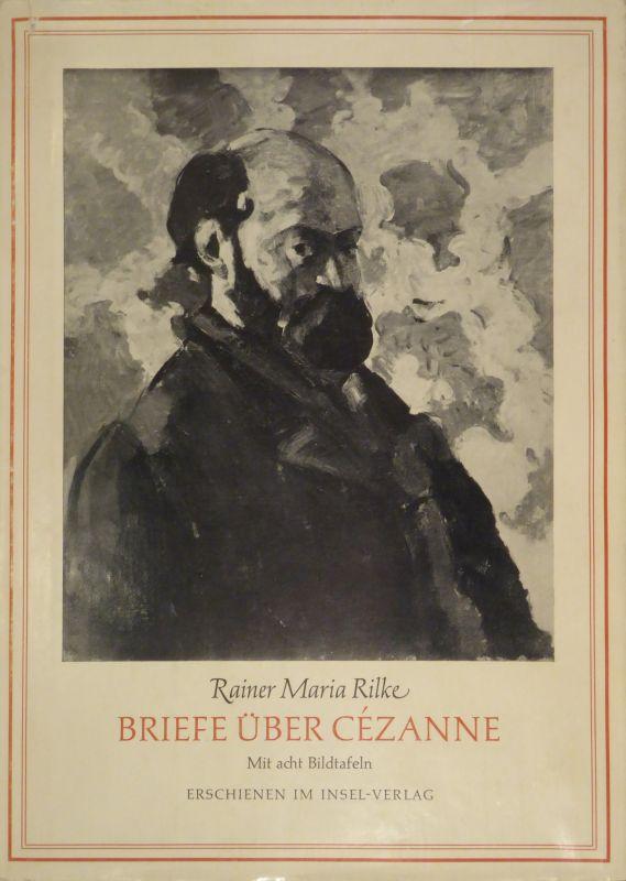 Briefe über Cézanne. Hrsg. von Clara Rilke. by RILKE, Rainer Maria ...
