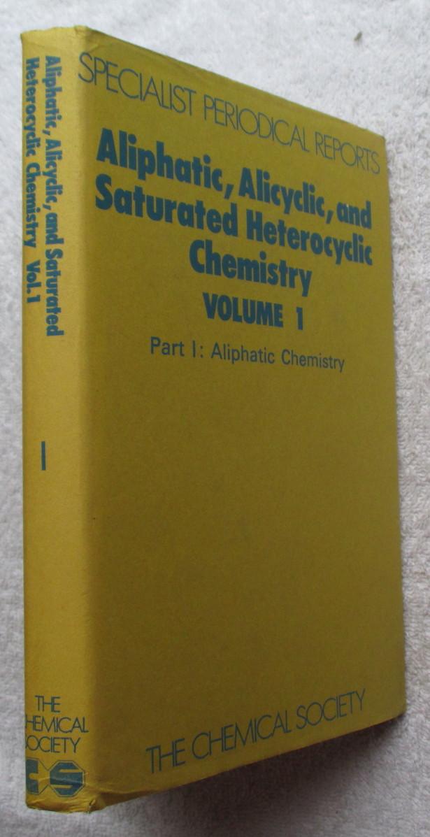 Aliphatic, Alicyclic, and Saturated Heterocyclic Chemistry, Vol 1 Part ...