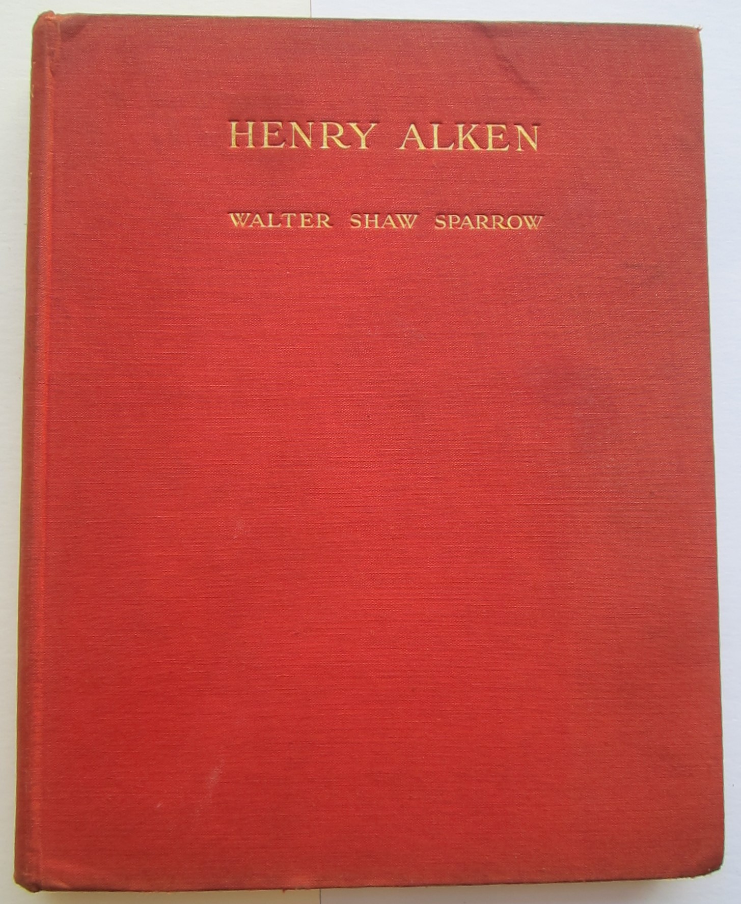 HENRY ALKEN. Being the First Volume of the Series THE SPOR OF OUR ...