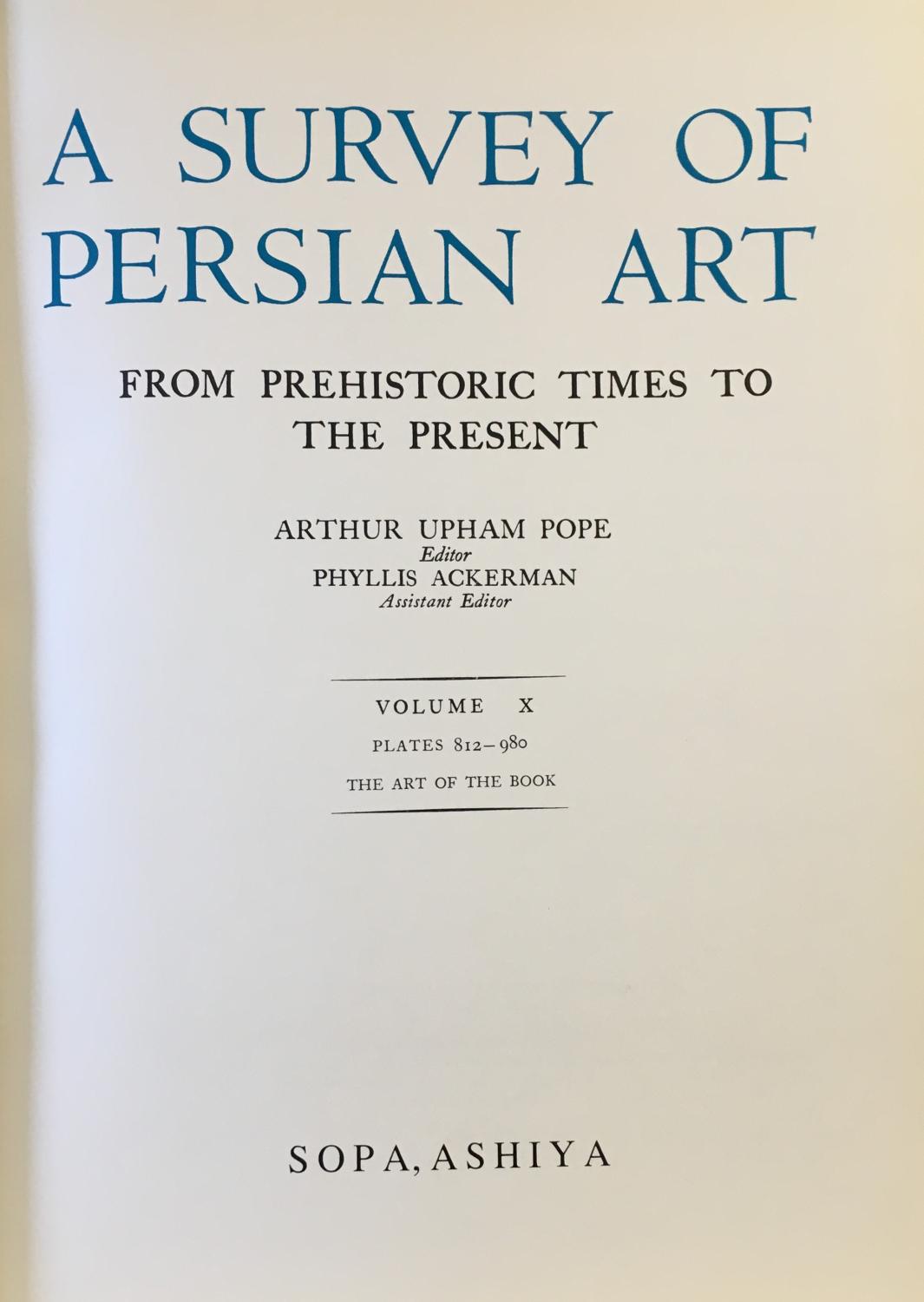 A Survey of Persian Art from Prehistoric Time to the Present. Volume X ...