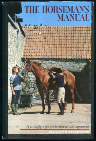 The Horseman's Manual: A Complete Guide to Horse Management by Elwyn ...
