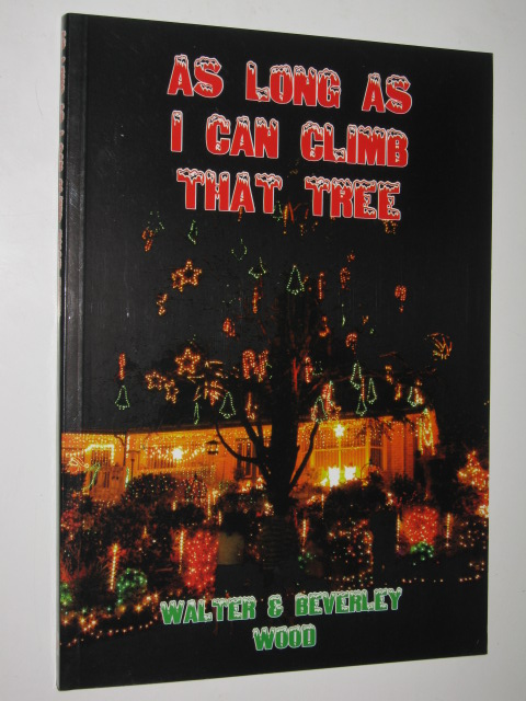 As Long as I Can Climb That Tree by Wood, Walter & Wood, Beverley: Near ...