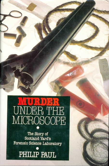 Murder under the Microscope : The Story of Scotland Yrad's Forensic ...