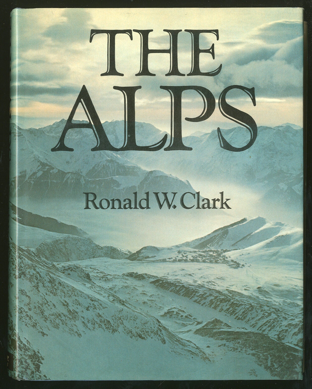 The Alps by CLARK, Ronald: Fine Hardcover (1973) | Between the Covers ...