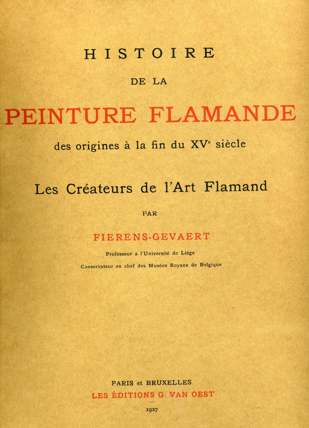 HISTOIRE DE LA PEINTURE FLAMANDE DES ORIGINES A LA FIN DU XVe SIECLE. 1 ...