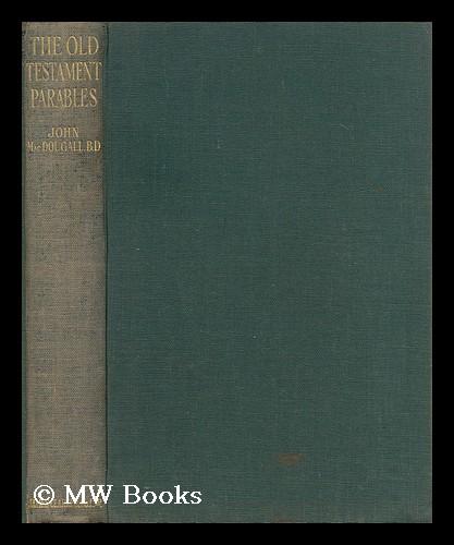The Old Testament Parables / by John MacDougall by MacDougall, John ...