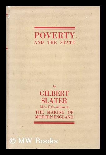 Poverty and the State / by Gilbert Slater by Slater, Gilbert (1864-1938 ...