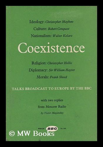 Coexistence : Talks Broadcast to Europe by the BBC, 1962 by Mayhew ...