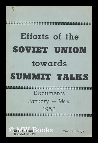 Efforts of the Soviet Union Towards Summit Talks : Documents January to ...