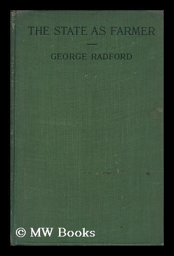 The State As Farmer : Or, the Future of Agriculture in England / by ...