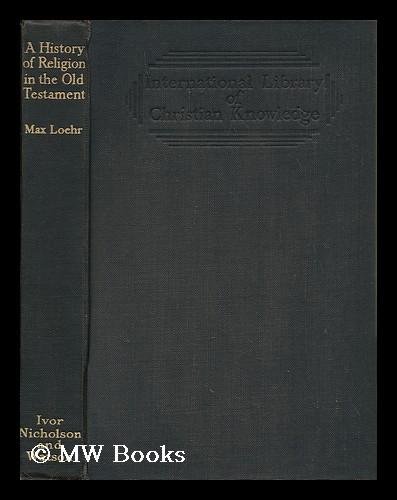 A History of Religion in the Old Testament, by Max Loehr by Loehr, Max ...