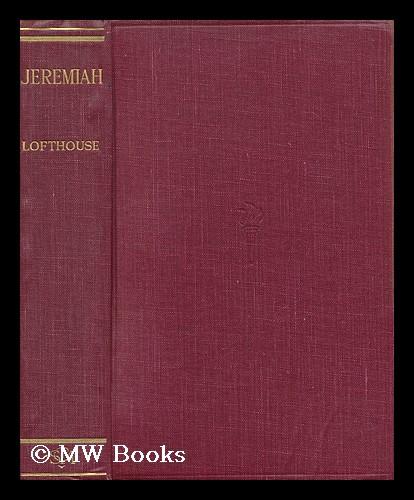 Jeremiah and the New Covenant, by W. F. Lofthouse by Lofthouse, William ...