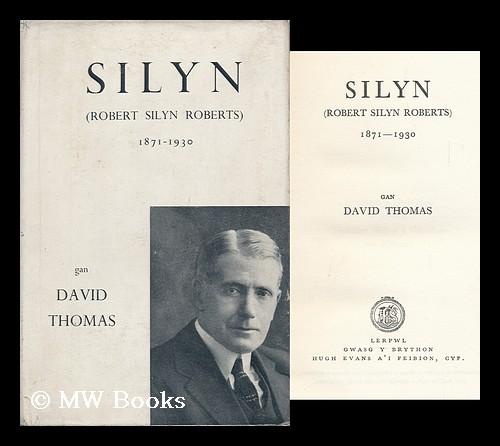Silyn (Robert Silyn Roberts) 1871-1930 by Thomas, David, M. A.: (1956 ...