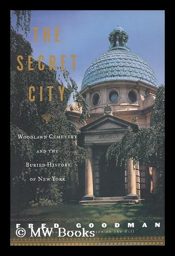 The Secret City : Woodlawn Cemetery and the Buried History of New York ...