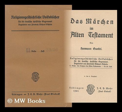 Das Marchen Im Alten Testament / Von Hermann Gunkel by Gunkel, Hermann ...
