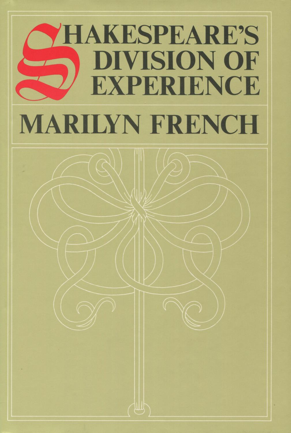 Shakespeare's Division of Experience by French, Marilyn: As New ...