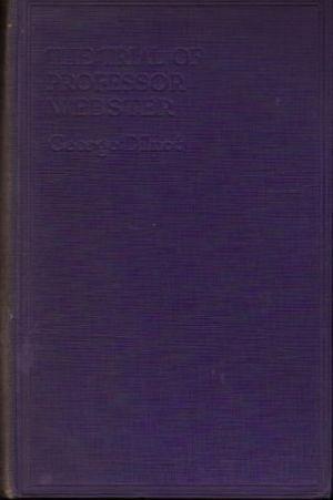 THE TRIAL OF PROFESSOR JOHN WHITE WEBSTER. by Dilnot (George): Very ...