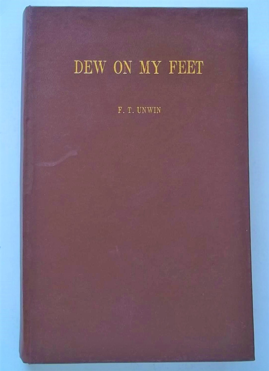 Dew On My Feet (Signed By Author) by Unwin, F. [Fred] T. (Signed By ...