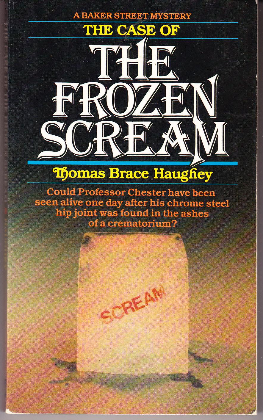 The Case of the Frozen Scream by Haughey, Thomas Brace: Very Good (1979 ...