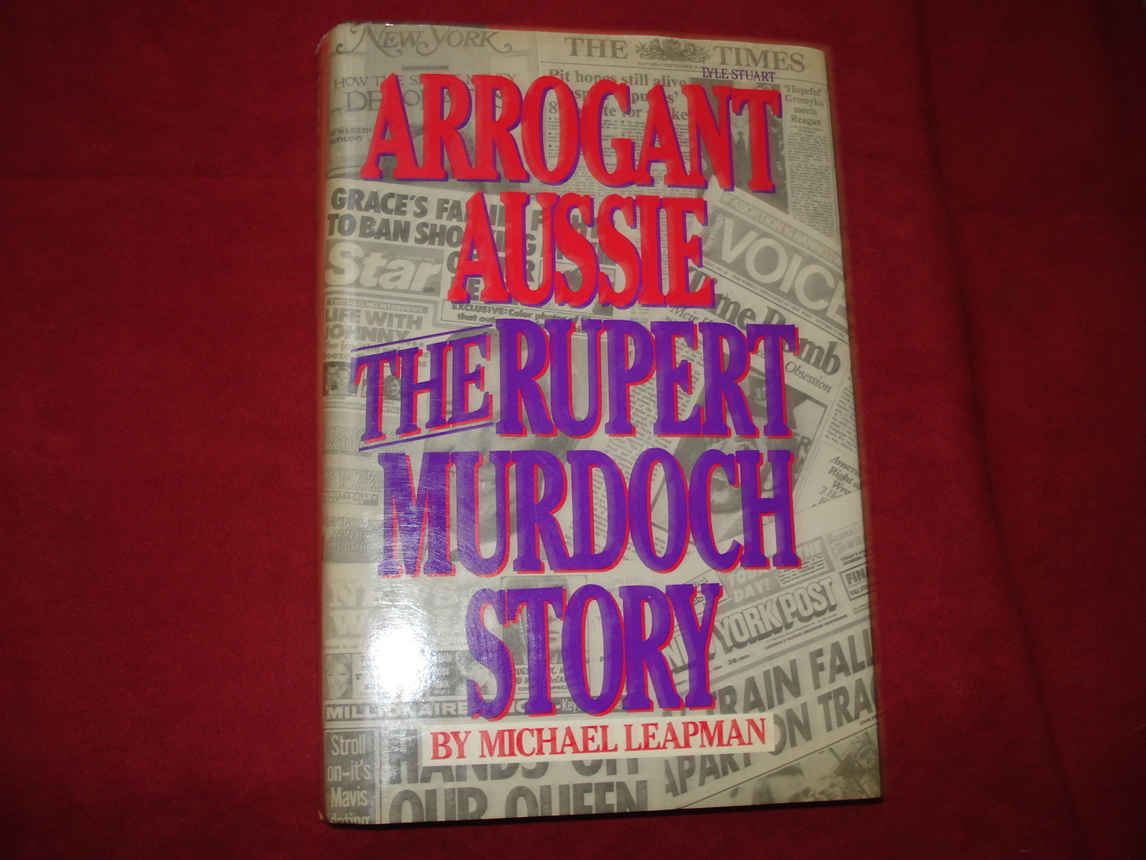 Arrogant Aussie. The Rupert Murdoch Story. by Leapman, Michael.: Hard ...