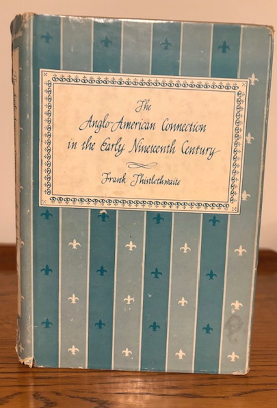 The Anglo-American Connection In The Early Nineteenth Century by Thistlethwaite Frank: Very Good ...
