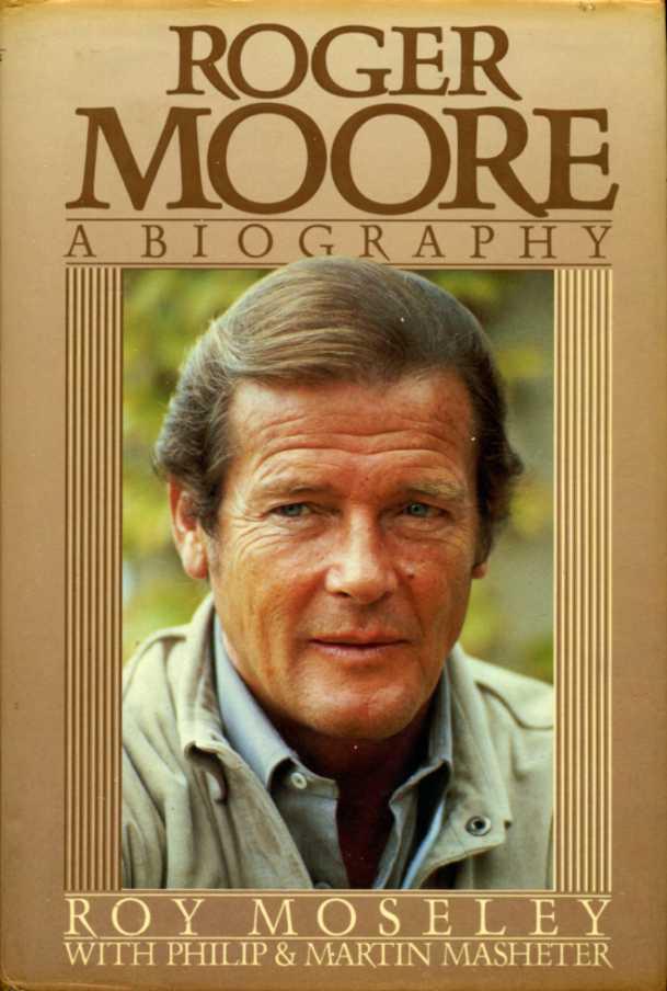 Roger Moore : A Biography by Moseley, Roy; Masheter, Philip; Masheter ...