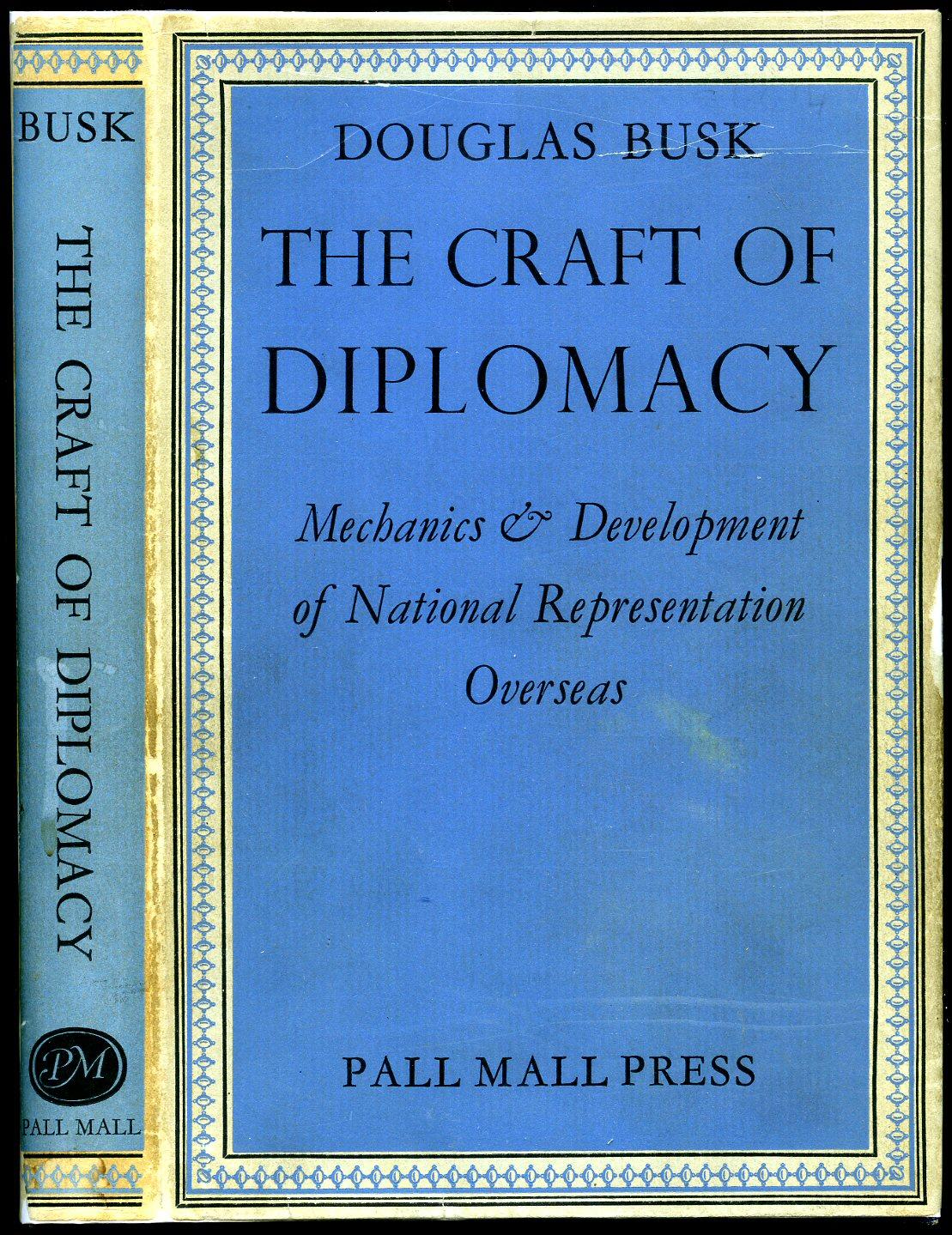 The Craft of Diplomacy; Mechanics and Development of National ...